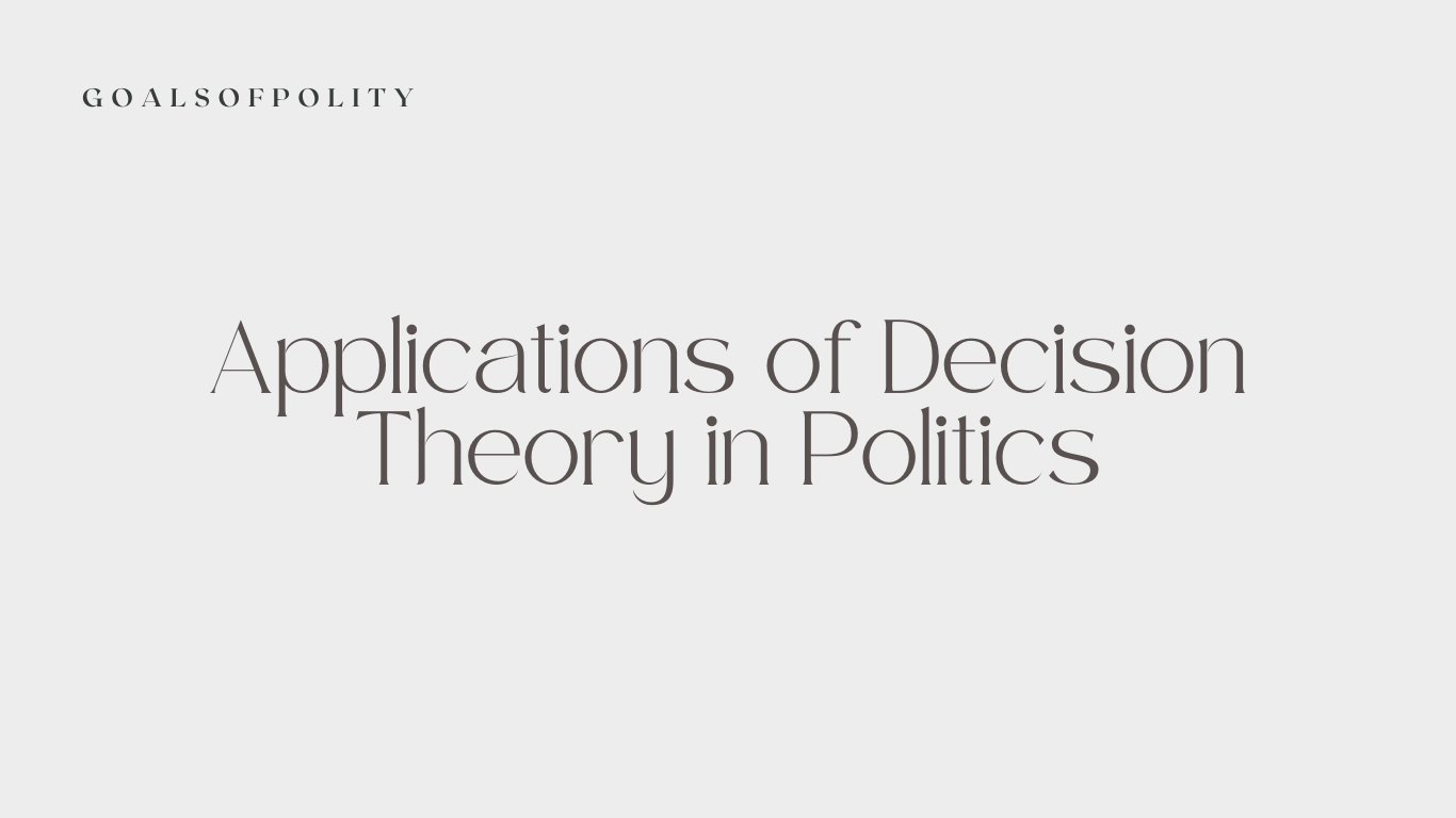 Decision Theory of Politics