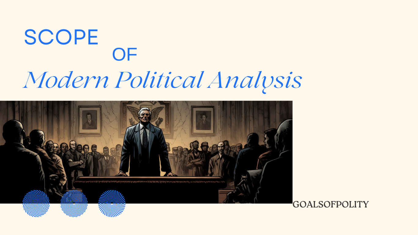 Nature and Scope of Modern Political Analysis