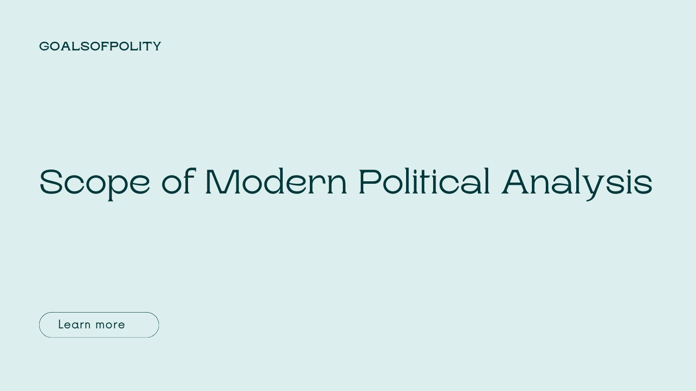 Nature and Scope of Modern Political Analysis