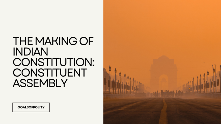 The Making of Indian Constitution: Constituent Assembly