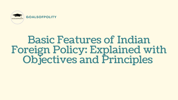 Indian Foreign Policy: Basic Features, Objectives and Principles ...